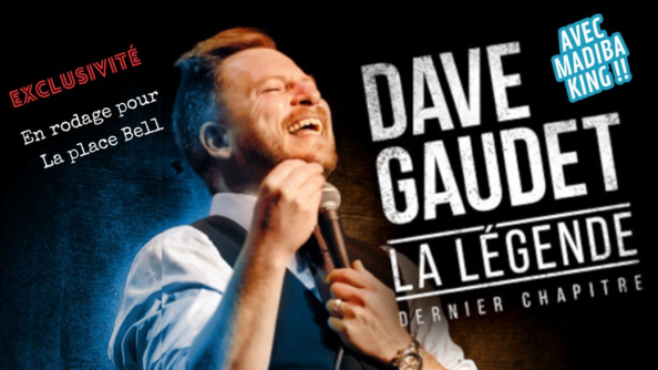 Dave Gaudet - La légende: Dernier chapitre (Rodage Place Bell) - Arrimage